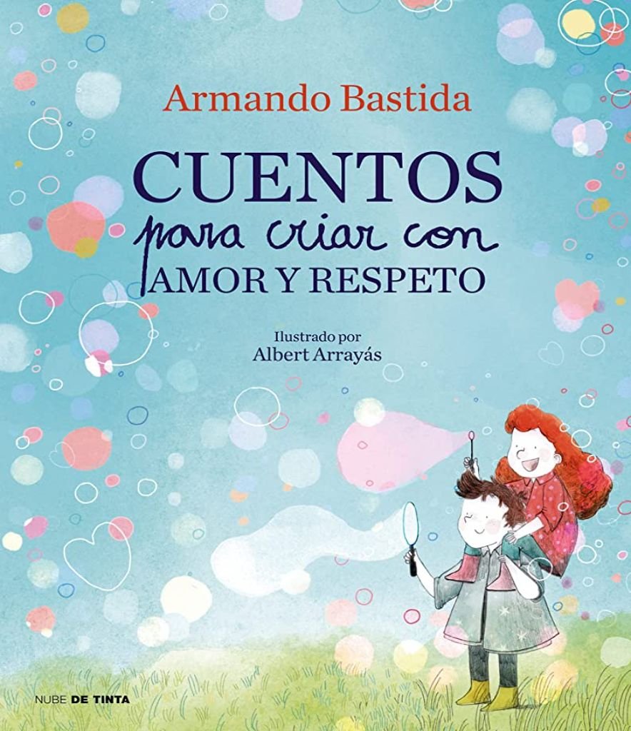 Cuentos Para Criar Con Amor Y Respeto Armando Bastida Tienda De
